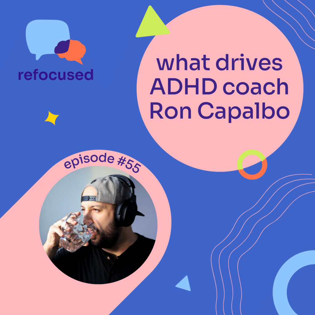 Episode 55. What Drives ADHD Coach Ron Capalbo - ADHD Online