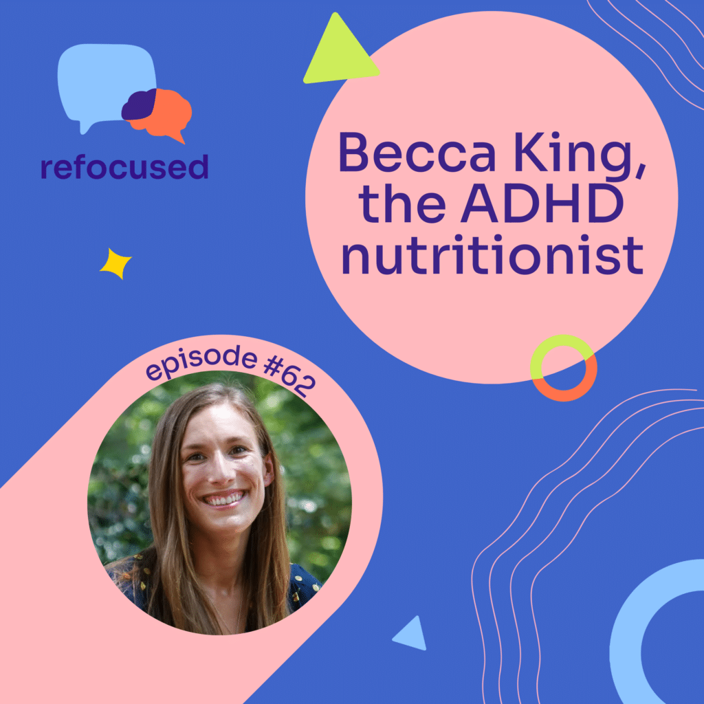 Episode 62. Becca King, The ADHD Nutritionist - ADHD Online
